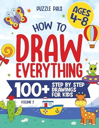 How To Draw Everything Volume 2: 100+ Step By Step Drawings For Kids ...