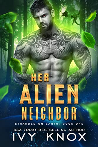 Amazon.com: Her Alien Neighbor: Stranded on Earth: Book 1 (A Sci-Fi Alien Romance) eBook : Knox ...