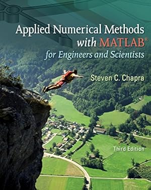 Applied Numerical Methods with MATLAB for Engineers and Scientists: Chapra, Steven C ...