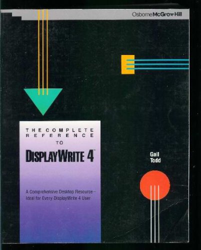 The Complete Reference to Displaywrite 4: Todd, Gail: 9780078813443 ...