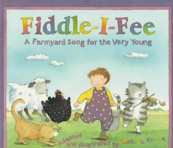 Fiddle-I-Fee: A Farmyard Song for the Very Young: Sweet, Melissa ...