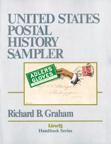 United States Postal History Sampler: Graham, Richard B.: 9780940403307 ...