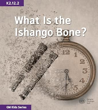 What Is the Ishango Bone? (GM Kids Series 576 Book 91) eBook : Ann ...