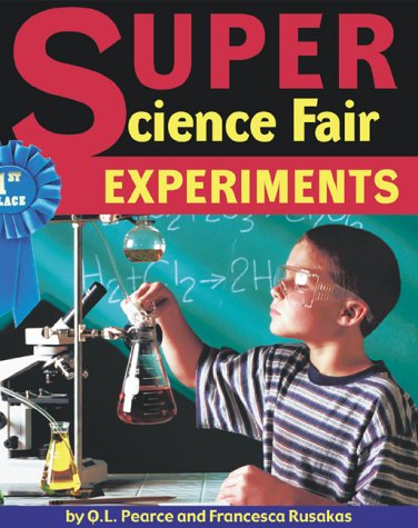 Super Science Fair Experiments: Pearce, Q. L.: 9780737305739: Amazon ...