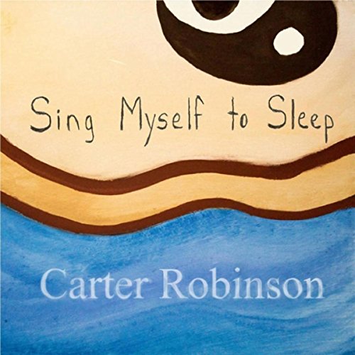 Play Sing Myself to Sleep by Carter Robinson on Amazon Music