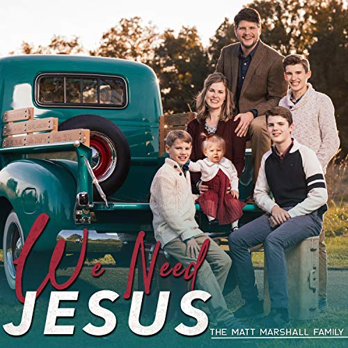 Play We Need Jesus by The Matt Marshall Family on Amazon Music