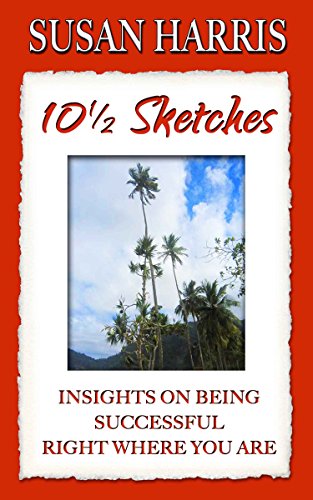 10 1/2 Sketches: Insights On Being Successful Right Where You Are ...
