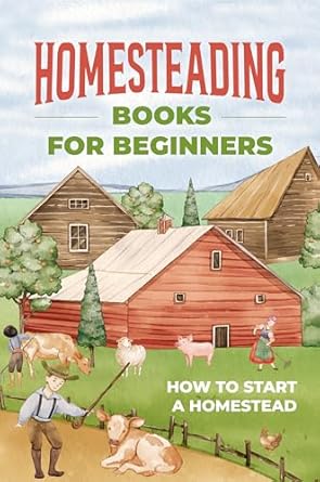 Amazon.com: Homesteading Books for Beginners: How To Start A Homestead ...