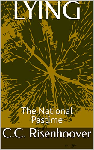 LYING: The National Pastime - Kindle edition by Risenhoover, C.C ...