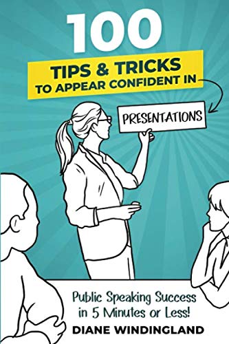100 Tips & Tricks to Appear Confident in Presentations: Public Speaking ...