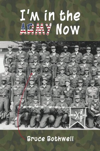 I'm in the Army Now: Bothwell, Bruce: 9781976265365: Amazon.com: Books