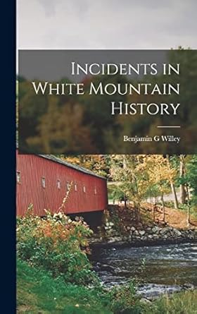 Incidents in White Mountain History: Willey, Benjamin G: 9781017552270 ...