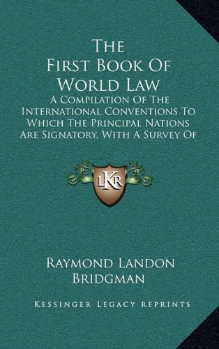 The First Book of World Law: A Compilation of the International ...