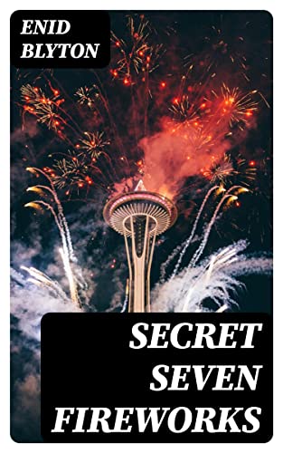 Amazon.com: Secret Seven Fireworks eBook : Blyton, Enid, Blyton, Enid ...