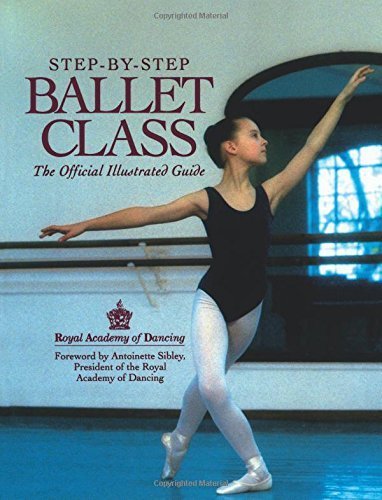 Step-By-Step Ballet Class: The Official Illustrated Guide by Royal ...