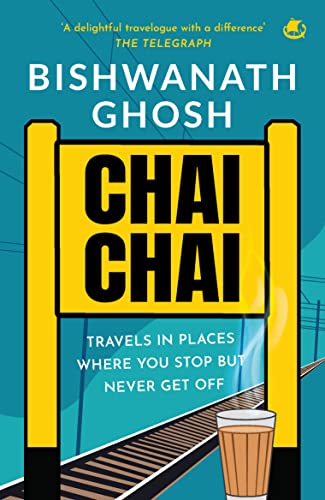 Chai Chai : Travels In Places Where You Stop But Never Get Off eBook ...