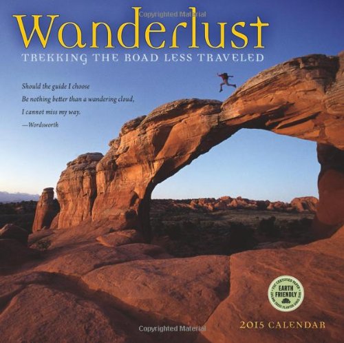 Wanderlust: Trekking the Road Less Traveled 2015 Wall Calendar: Amber ...