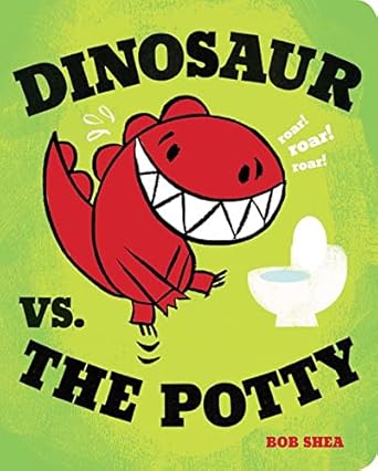 Dinosaur vs. the Potty (A Dinosaur vs. Book, 2): Shea, Bob, Shea, Bob ...