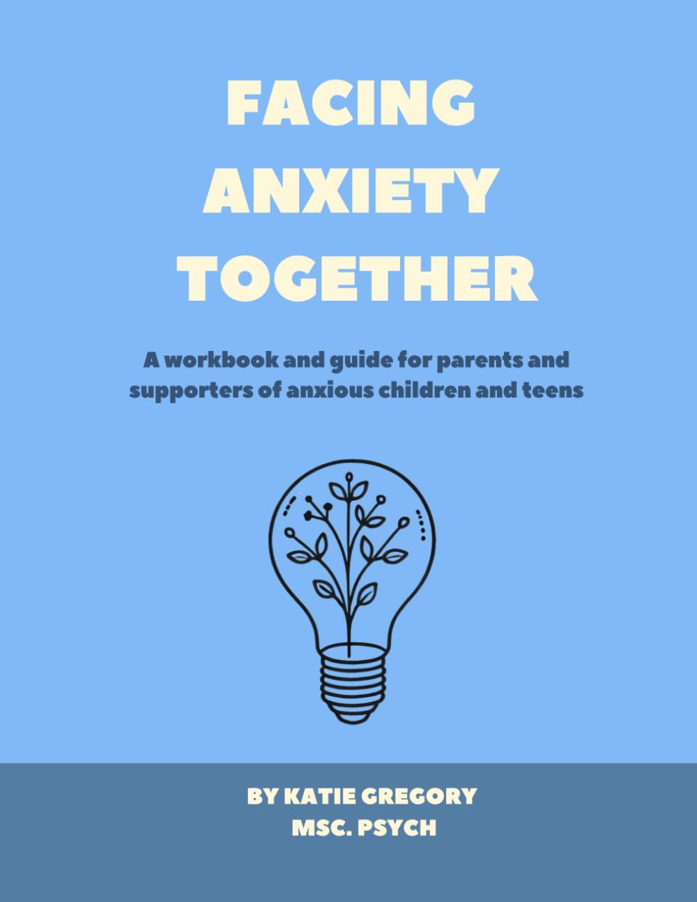 Facing Anxiety Together: A Workbook and Guide for Parents and ...
