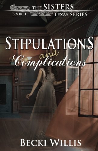Stipulations and Complications: Book 3, The Sisters, Texas Mystery ...
