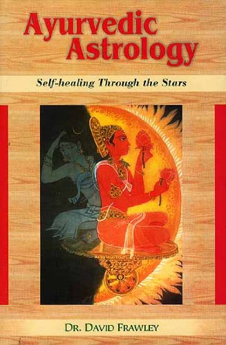 Ayurvedic Astrology: Self-healing Through the Stars: David Frawley ...