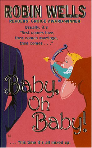 Baby, Oh Baby!: Wells, Robin: 9780505524270: Amazon.com: Books
