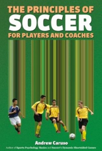 Principles of Soccer for Players and Coaches: Caruso, Andrew ...