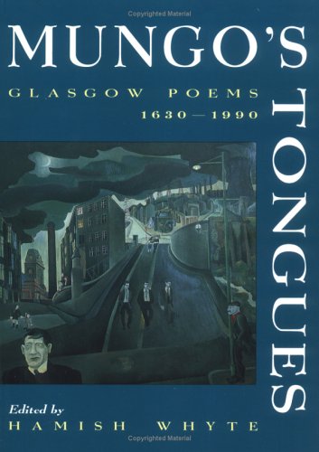 Mungo's Tongues: Glasgow Poems 1630-1990: Whyte, Hamish: 9781851585809 ...