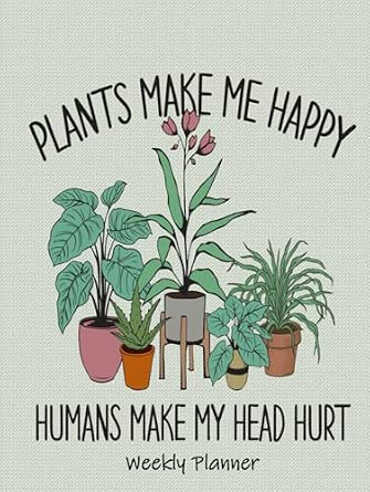 Plants Make Me Happy 2025 Weekly Planner: Chesney, Laura Leigh: Amazon ...