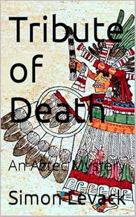 Tribute of Death: An Aztec Mystery (The Aztec Mysteries Book 4) eBook ...