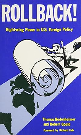 Rollback!: Right-wing Power in U.S. Foreign Policy: Bodenheimer, Thomas ...