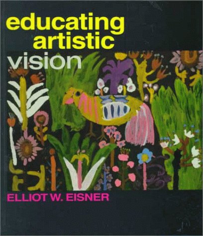 Educating Artistic Vision: Elliot W. Eisner: 9789997884800: Amazon.com ...