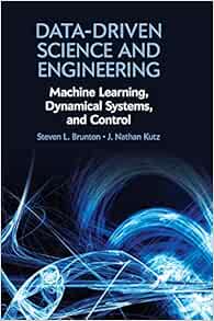 Data-Driven Science and Engineering: Machine Learning, Dynamical Systems, and Control ...