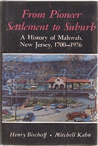 From Pioneer Settlement to Suburb: A History of Mahwah, New Jersey ...