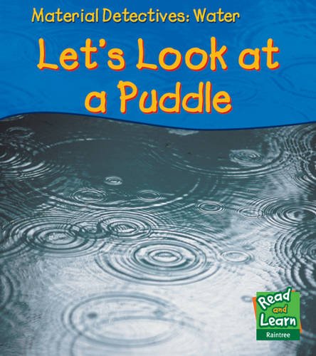 Water: Let's Look at a Puddle (Read & Learn: Material Detectives ...