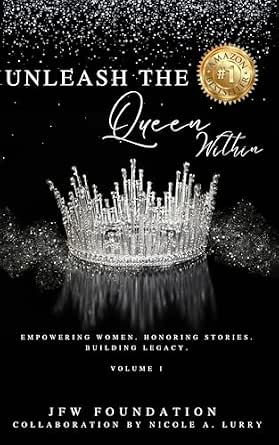 Unleash The Queen Within : Empowering Women, Honoring Stories, Building ...