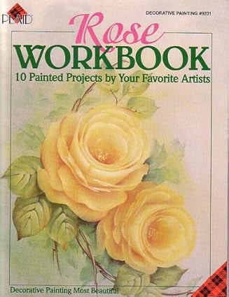 Rose Workbook: 10 Painted Projects by Your Favorite Artists (Decorative ...