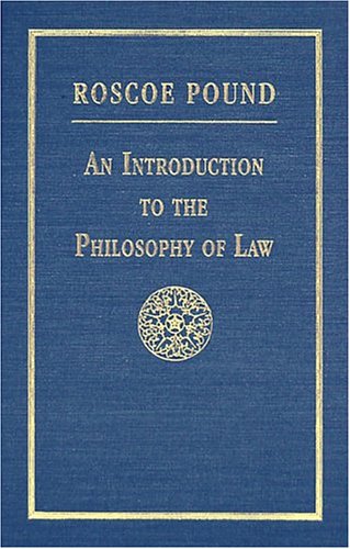 An Introduction to the Philosophy of Law: Pound, Roscoe: 9781584773276 ...