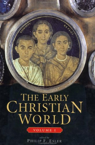 The Early Christian World: Volume 1: Elser, Philip F. ed ...