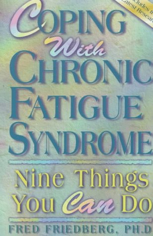 Coping With Chronic Fatigue Syndrome: Nine Things You Can Do: Fred ...