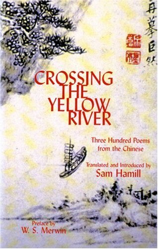 Crossing the Yellow River : Three Hundred Poems from the Chinese (New ...