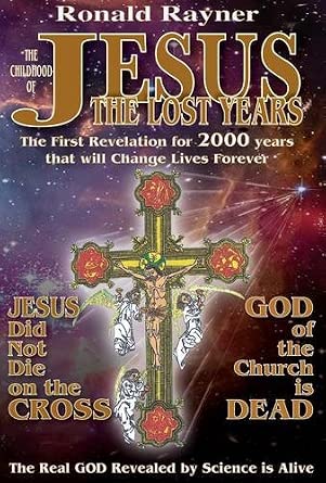 Childhood of Jesus: The Lost Years: Rayner, Ronald: 9780955790652 ...