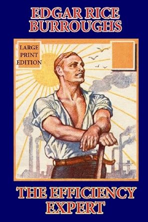 The Efficiency Expert - Large Print Edition: Burroughs, Edgar Rice ...