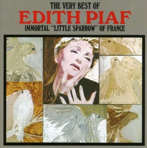 Edith Piaf - Immortal "Little Sparrow" of France. The Very Best - Edith ...