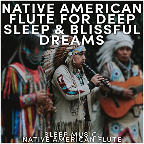 Play Native American Flute for Deep Sleep & Blissful Dreams by Sleep ...