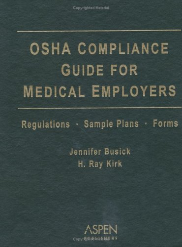 Osha Compliance Guide For Medical Employers: Busick, Jennifer, Kirk, H ...