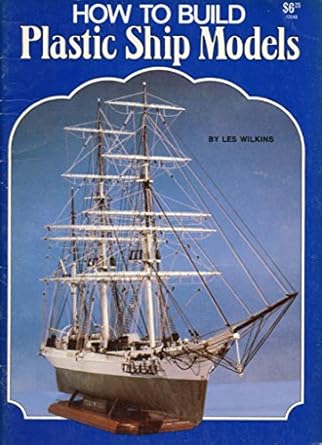 How to Build Plastic Ship Models: Wilkins, Lester, Angle, Burr ...