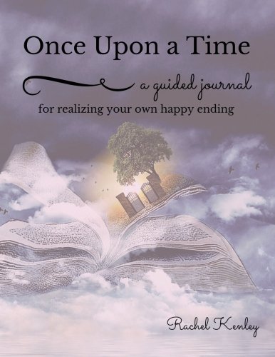Once Upon A Time: a guided journal for realizing your own happy ending ...