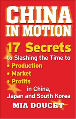 China in Motion: 17 Secrets to Slashing the Time to Production, Markets ...