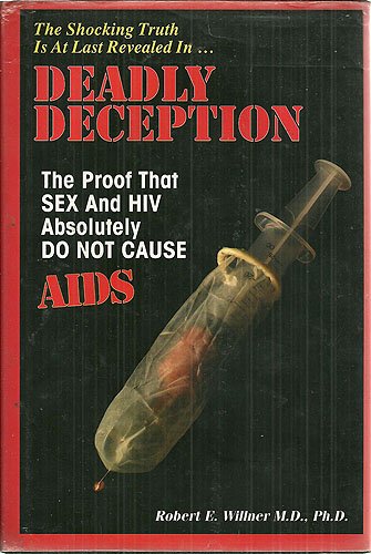 Deadly Deception the Proof That Sex And HIV Absolutely Do Not Cause ...